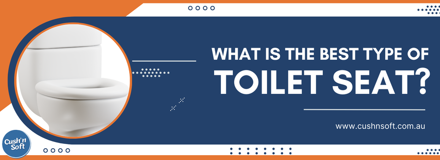 What is the Best Type of Toilet Seat? – Cush'n Soft